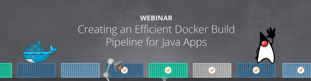 Webinar: Creating an Efficient Docker Build Pipeline for Java Apps | Codefresh