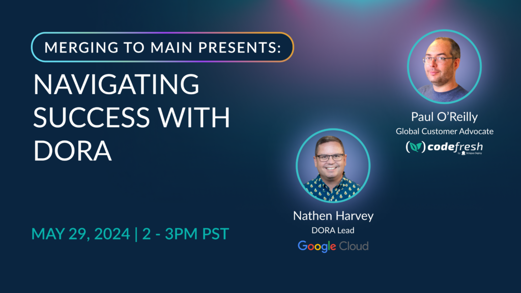 Codefresh Webinar: Navigating Success with DORA | Codefresh